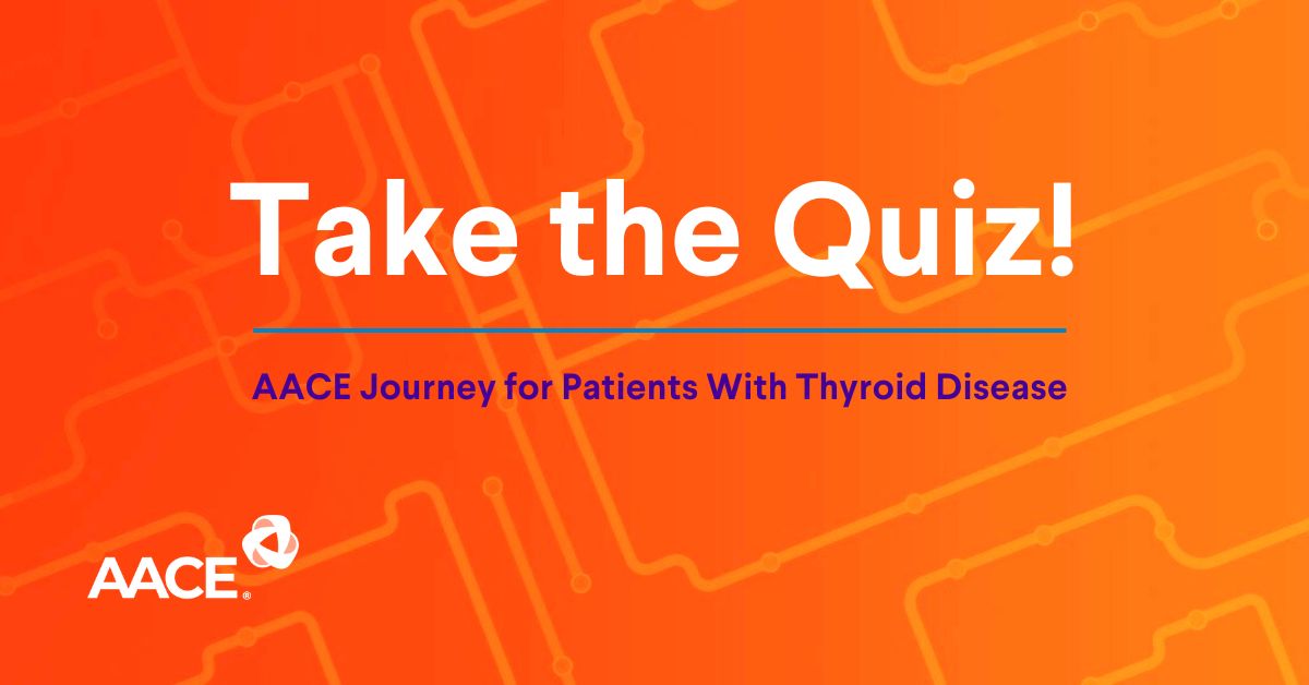 Thyroid Journey Quiz | American Association of Clinical Endocrinology